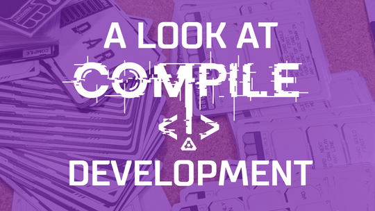 A Look at Compile: Main 1 Development – Greater than Games