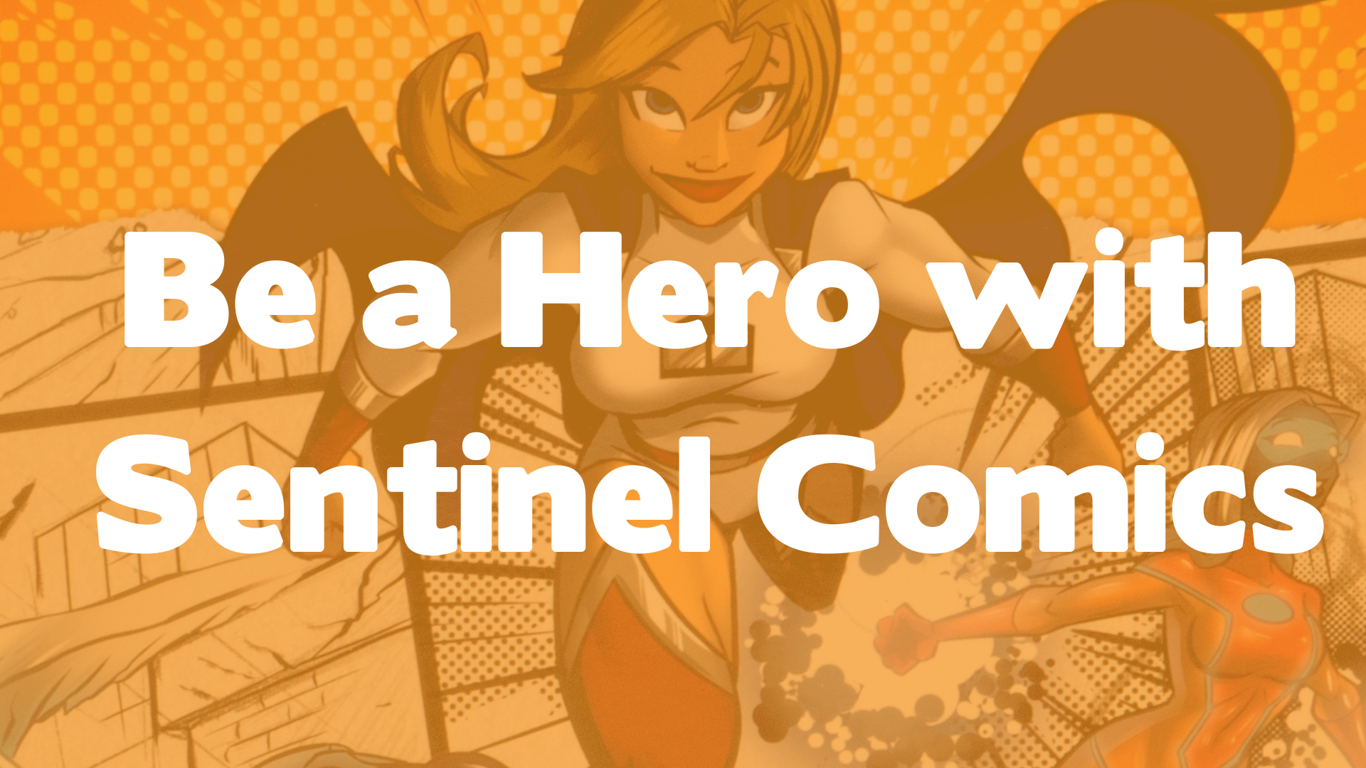 Become a Hero, Join in the Sentinel Comics! – Greater than Games